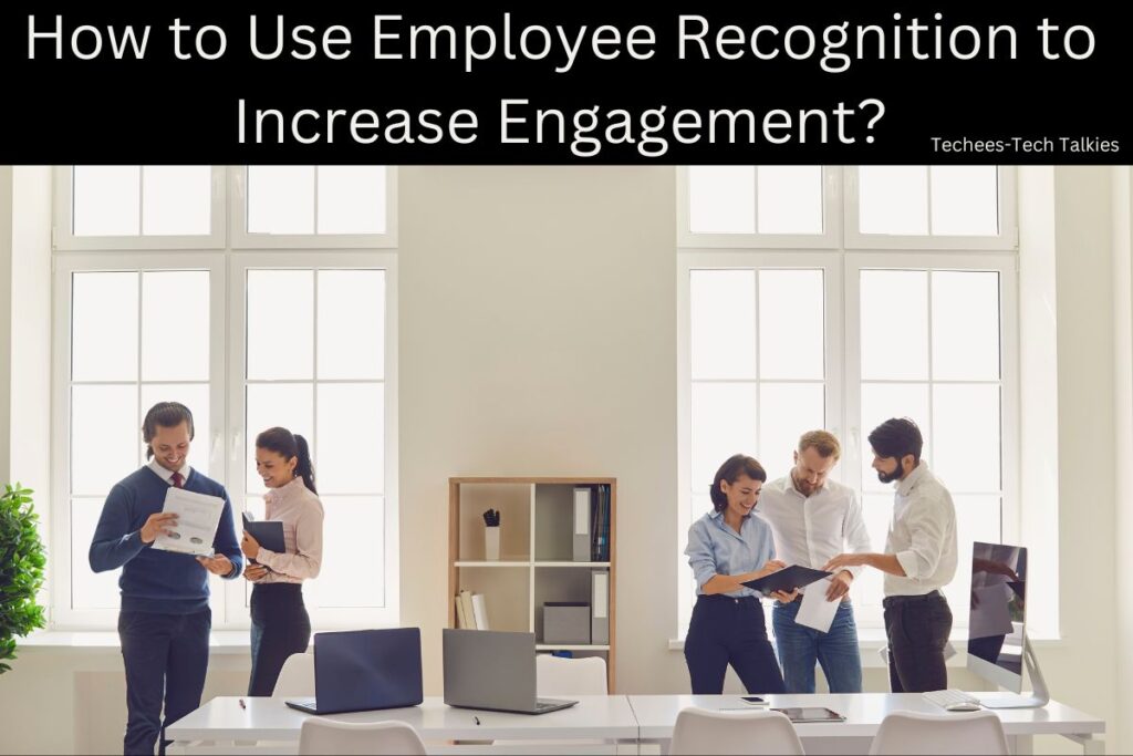 How to Use Employee Recognition to Increase Engagement?