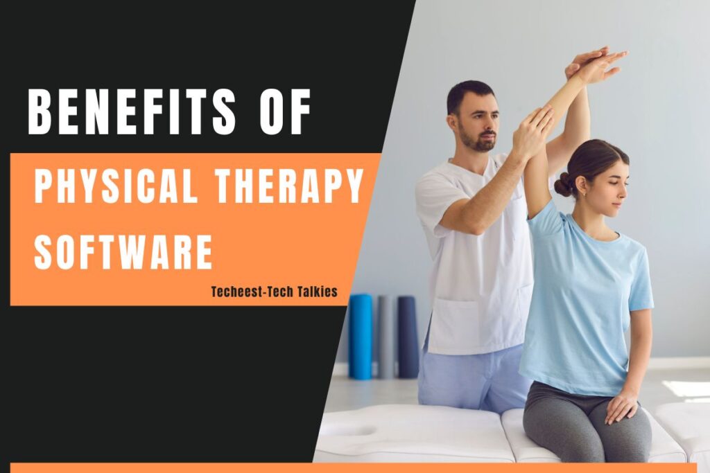 4 Key Benefits of Physical Therapy Software