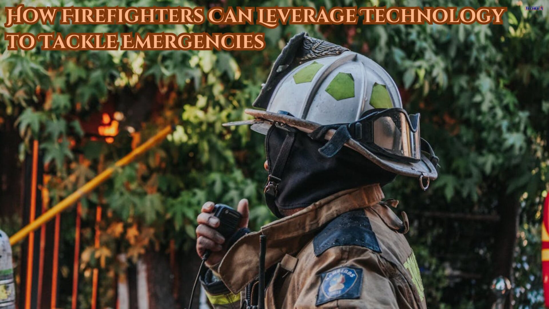 How Firefighters Can Leverage Technology to Tackle Emergencies