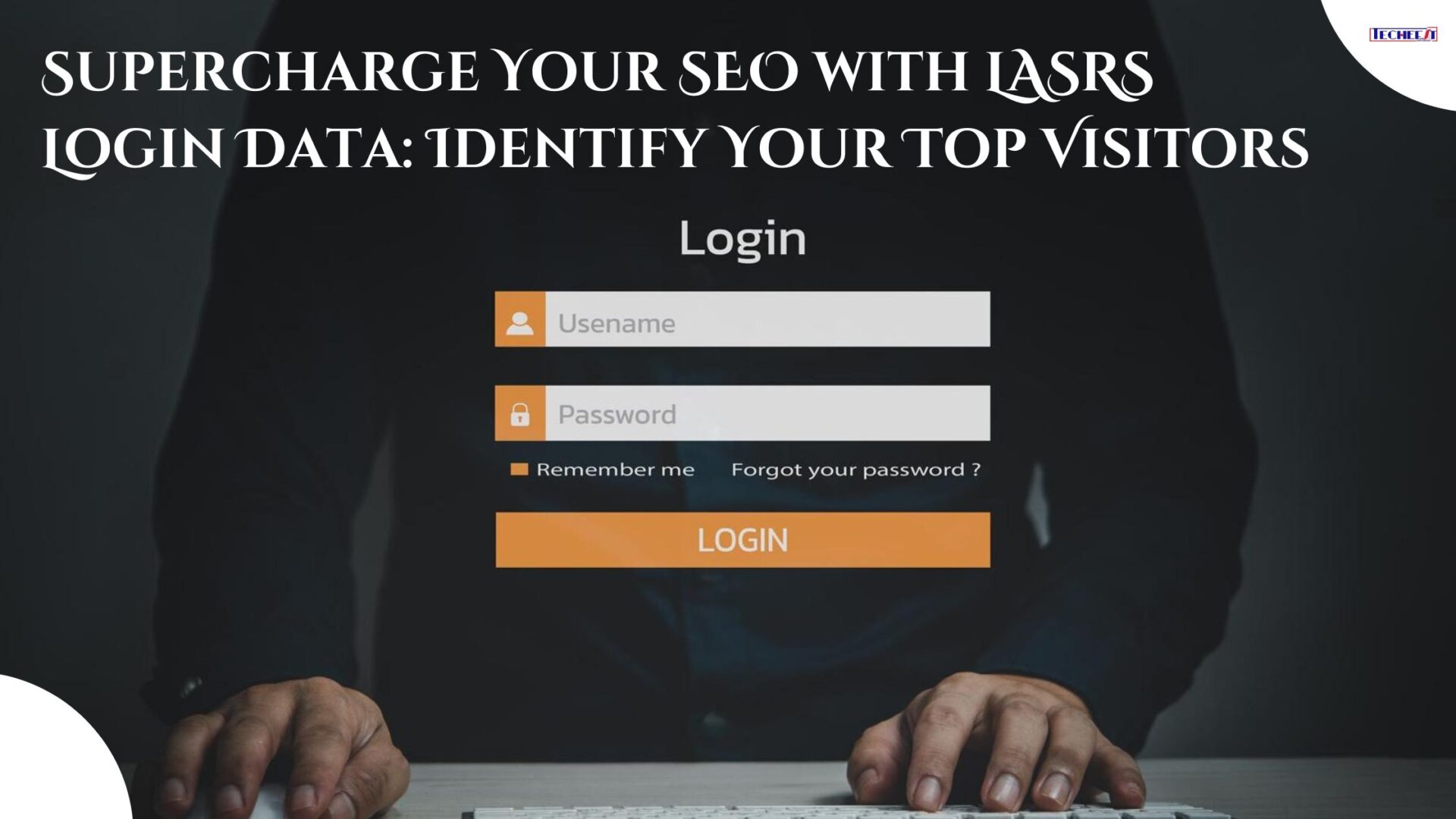 Supercharge Your SEO with LASRS Login Data: Identify Your Top Visitors