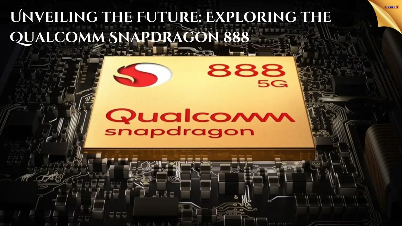 Unveiling the Future: Exploring the Qualcomm Snapdragon 888