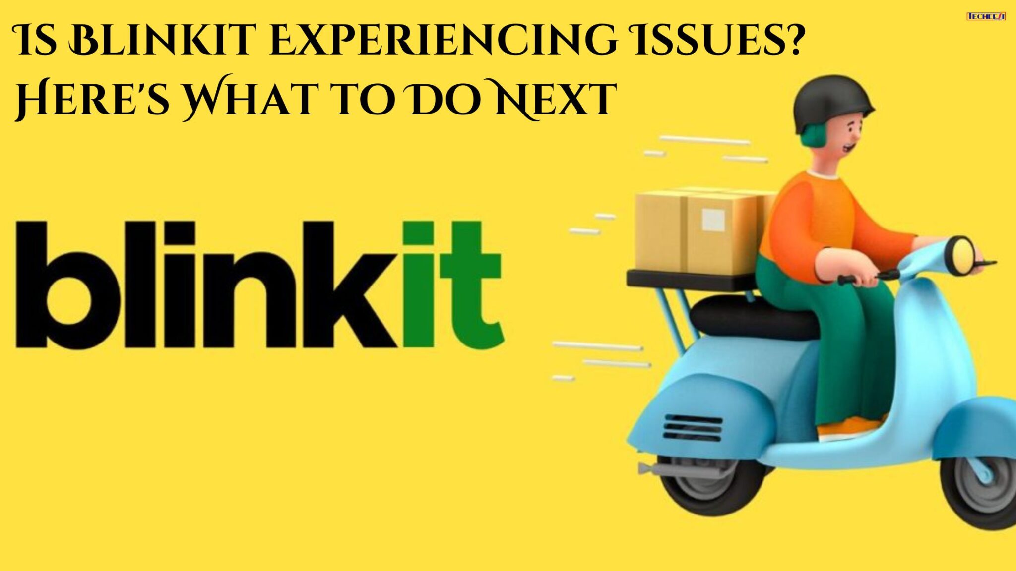 Is Blinkit Experiencing Issues? Here's What to Do Next