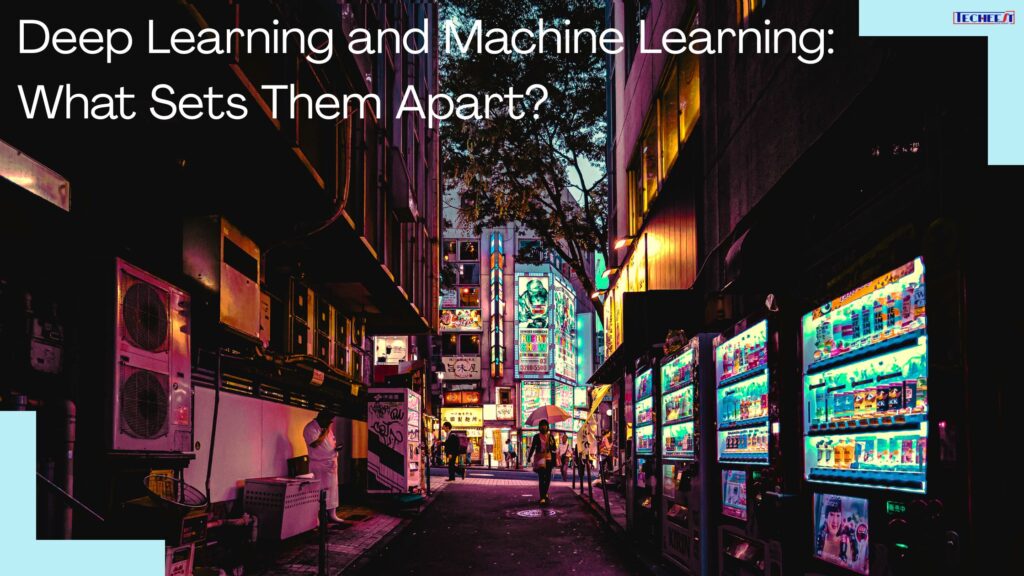 Deep Learning and Machine Learning: What Sets Them Apart?