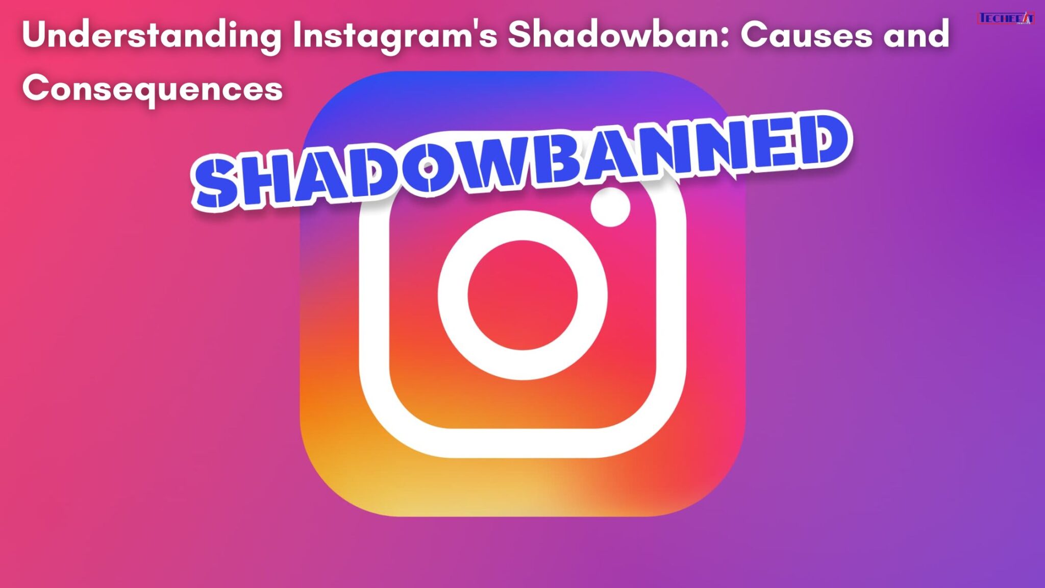 Understanding Instagram Shadowban: Causes and Consequences