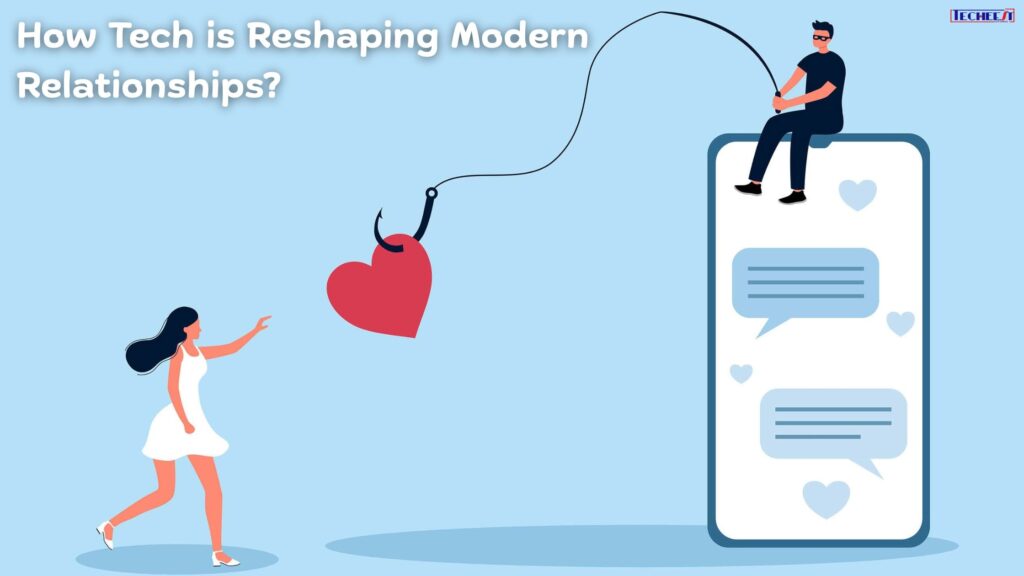 How Tech is Reshaping Modern Relationships?