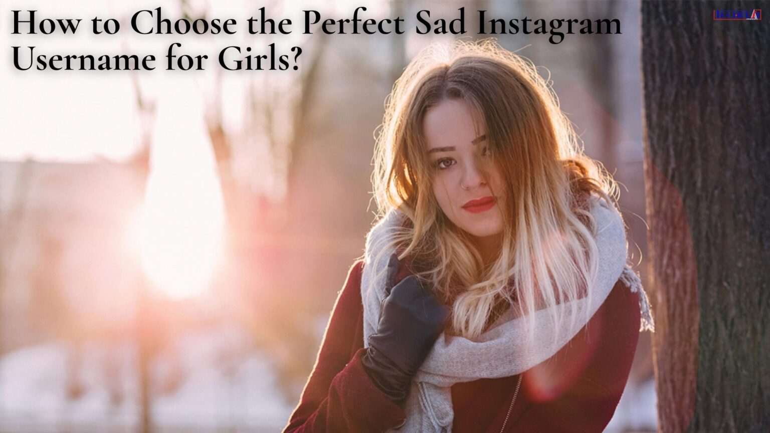 How to Choose the Perfect Sad Instagram Username for Girls?