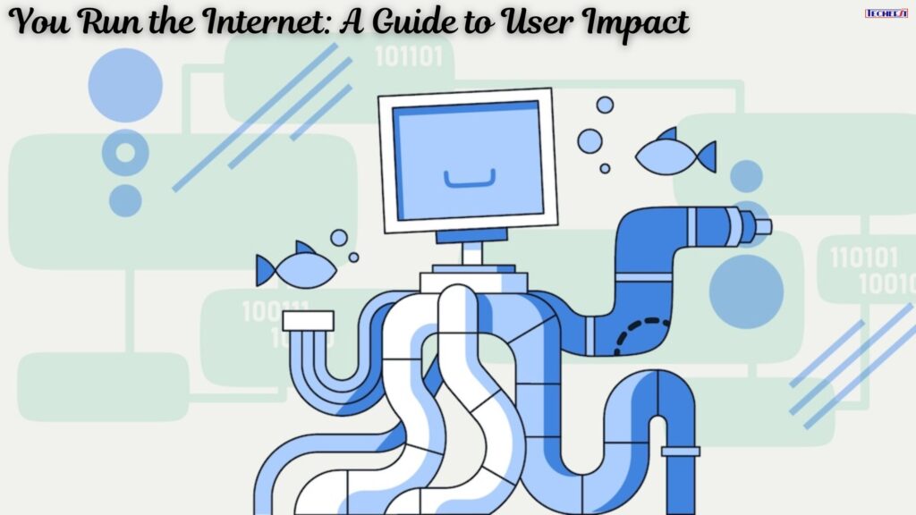 You Run the Internet: A Guide to User Impact